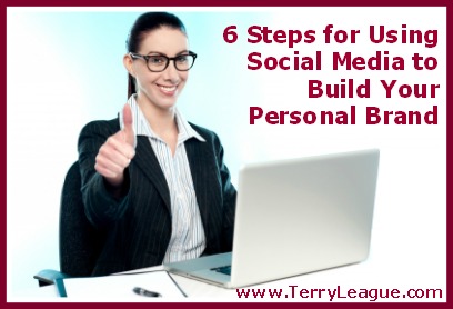 6 Steps for Using Social Media to Build Your Personal Brand - Terry League